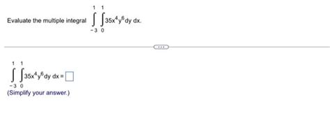 Solved Evaluate The Multiple Integral ∫−31∫0135x4y6dydx