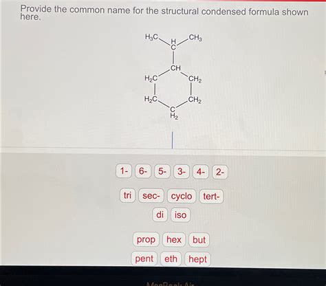 Solved Provide The Common Name For The Structural Condensed