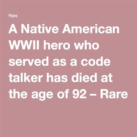 A Native American Wwii Hero Who Served As A Code Talker Has Died At The