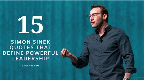 15 Simon Sinek Quotes That Define Powerful Leadership Chief Magazine