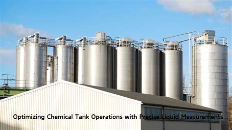 Optimizing Chemical Tank Operations With Precise Liquid Measurements