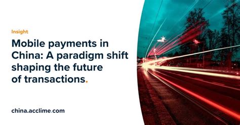 Mobile Payments In China A Paradigm Shift Shaping The Future Of