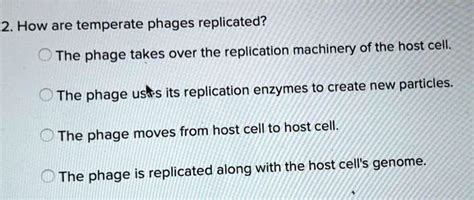 Solved How Are Temperate Phages Replicated The Phage Takes Over The