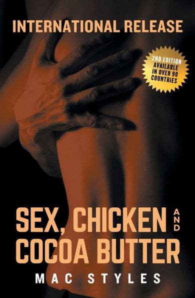 Sex Chicken And Cocoa Butter Second Edition By Mac Styles Paperback