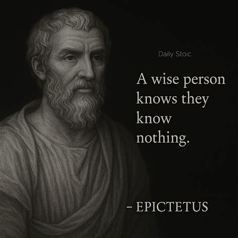 Psychology A Wise Person Knows They Know Nothing — Epictetus