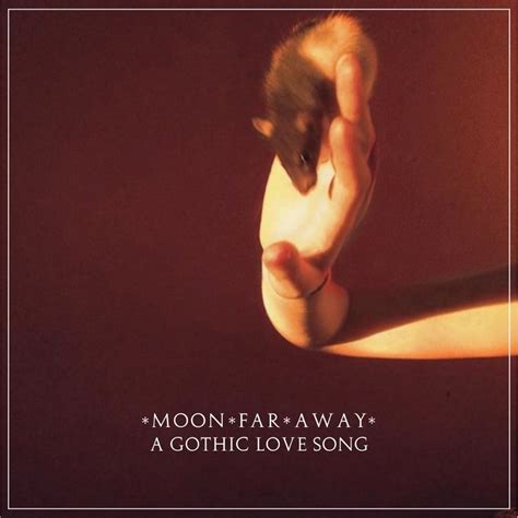 A Gothic Love Song Moon Far Away Song Lyrics Music Videos And Concerts