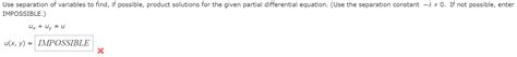 Solved Use Separation Of Variables To Find If Possible