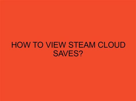 How To View Steam Cloud Saves 3