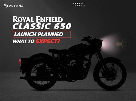 Royal Enfield Classic 650 Launch Planned What To Expect
