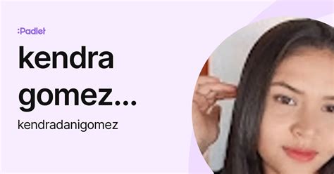 Kendra Gomez Muñoz Kendradanigomez Profile Padlet