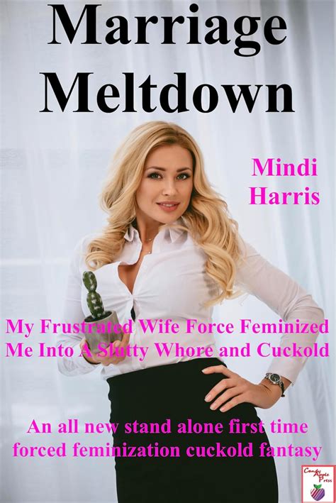 Marriage Meltdown My Frustrated Wife Force Feminized Me Into A Slutty
