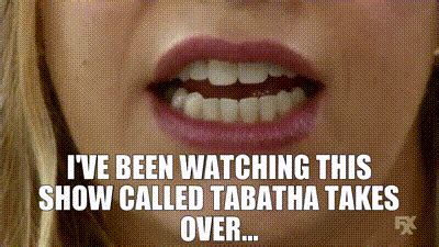 Yarn Ive Been Watching This Show Called Tabatha Takes Over Its
