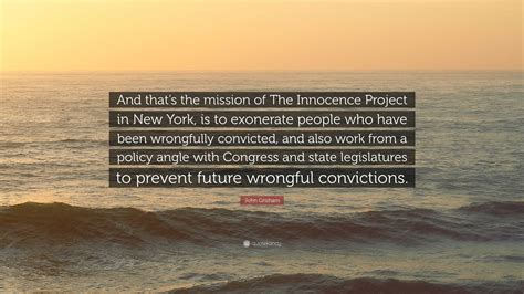 John Grisham Quote “and Thats The Mission Of The Innocence Project In