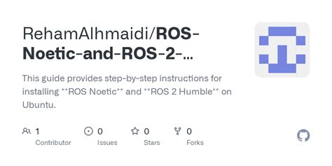 Github Rehamalhmaidi Ros Noetic And Ros 2 Humble Installation Guide This Guide Provides Step
