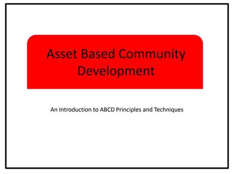 Intro To Asset Based Community Development Pptx