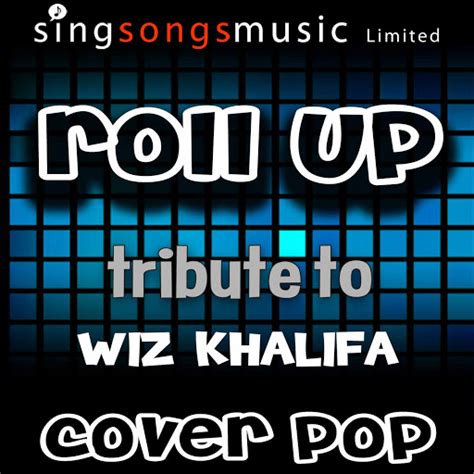 Roll Up Tribute To Wiz Khalifa Youtube Music