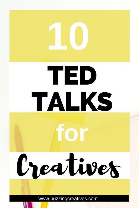 Buzzing Creatives 10 Ted Talks For Creatives Ted Talks How To Stay