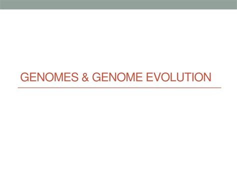 Ppt Genomes And Genome Evolution Powerpoint Presentation Free Download