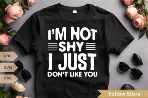 Im Not Shy I Just Dont Like You Graphic By Kalilamaurice · Creative
