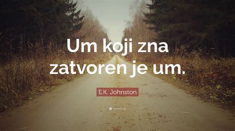 Ek Johnston Quote Um Koji Zna Zatvoren Je Um”