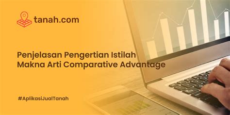 Comparative Advantage Penjelasan Pengertian Istilah Makna Arti Comparative Advantage Adalah