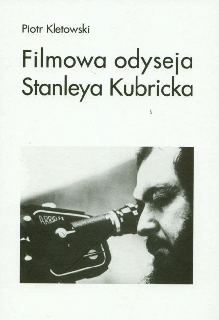 Filmowa Odyseja Stanleya Kubricka Ceny I Opinie Ceneopl