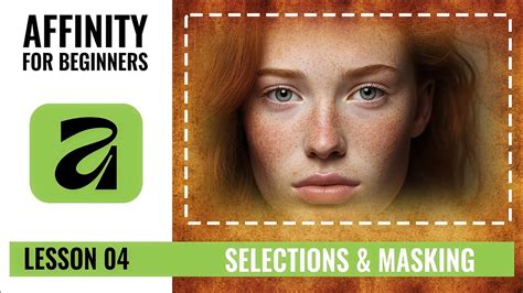 Affinity For Beginners — The Only Selections And Masking Tutorial You