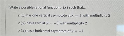 solved write a possible rational function r x such that