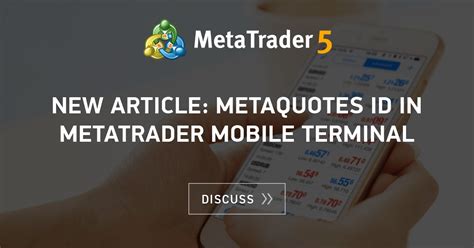 New Article Metaquotes Id In Metatrader Mobile Terminal Metatrader 5