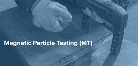 Magnetic Particle Testing MT