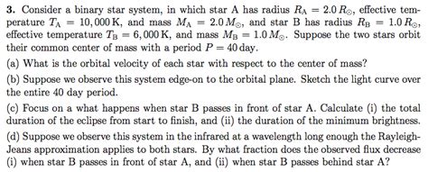 Consider A Binary Star System In Which Star A Has Chegg Com