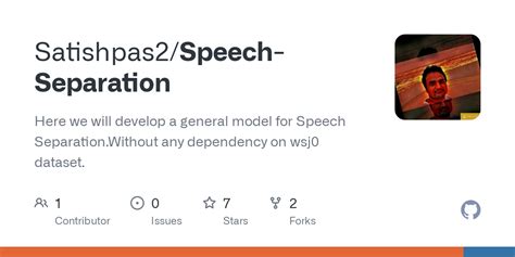 Github Satishpas2speech Separation Here We Will Develop A General