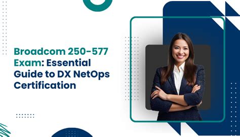 Broadcom 250 577 Exam Essential Guide To Dx Netops Certification