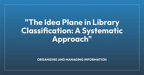 The Idea Plane In Library Classification A Systematic Approach Lis Library And Information
