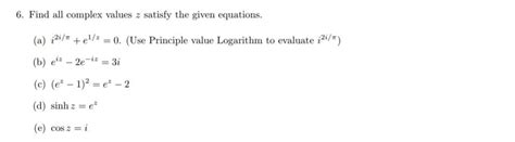 Solved 6 Find All Complex Values Z Satisfy The Given