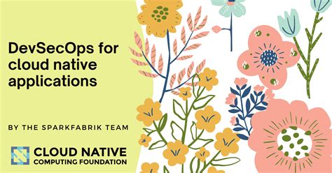 Devsecops Cybersecurity For Cloud Native Applications Cncf