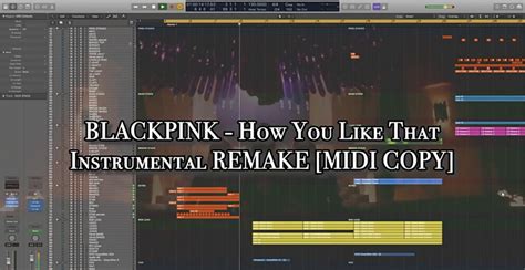Logic韩国编曲工程文件 How You Like That 编曲资源