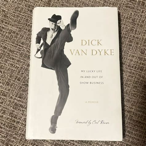 My Lucky Life In And Out Of Show Business By Dick Van Dyke