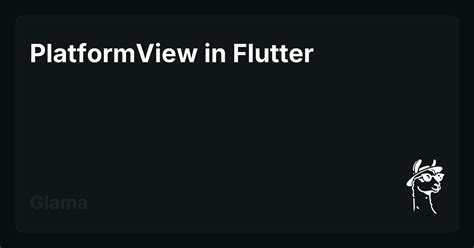 Platformview In Flutter Glama