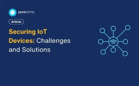 Securing IoT Devices Solutions Best Practices PureDome