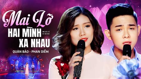 Mai Lỡ Hai Mình Xa Nhau đừng Khóc Cho Mi Hoen Sầu Có Lời Bài Hát