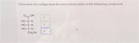 Solved Determine the configuration for every chiral center | Chegg.com