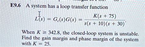 Solved A System Has A Loop Transfer Function Ls Gsgsks75s210s30 When K 342