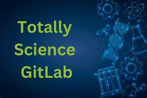 Totally Science GitLab What Is It How To Use It