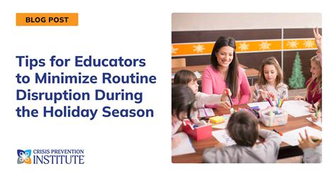 Tips For Educators To Minimize Routine Disruption During The Holiday