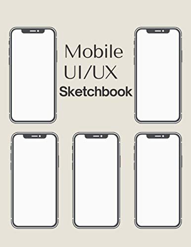 Mobile UI UX Sketchbook Wireframing And Prototyping Notebook For UI UX Designers Students