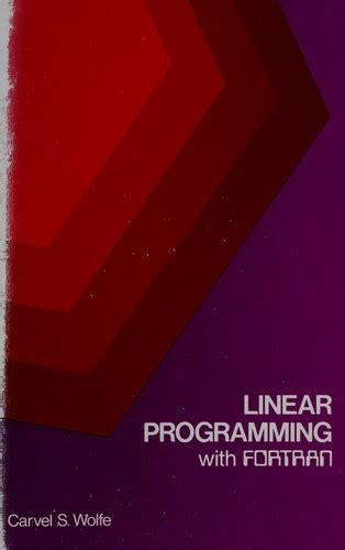 Linear Programming With Fortran By Carvel S Wolfe Open Library