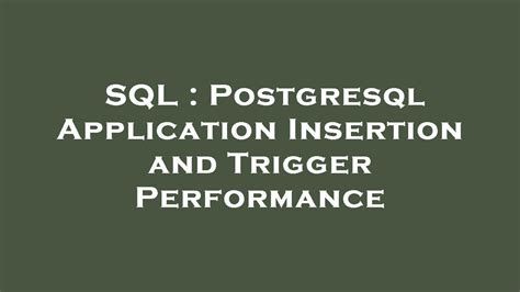 Sql Postgresql Application Insertion And Trigger Performance Youtube