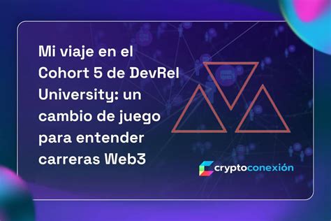 Mi Viaje En El Cohort 5 De Devrel University Un Cambio De Juego Para