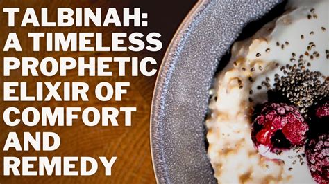 Talbinah A Timeless Prophetic Elixir Of Comfort And Remedy